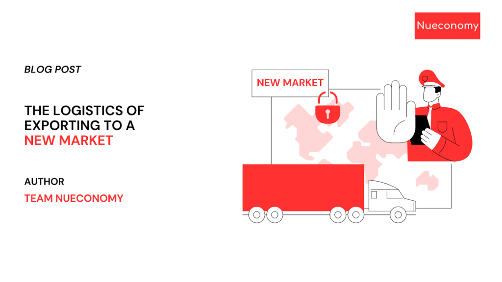 The Logistics of Exporting to a New Market - Nueconomy